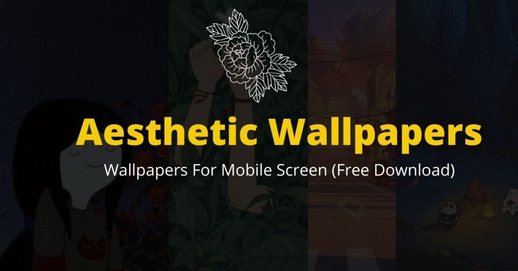 20+ Aesthetic Wallpapers For Mobile Screen (Free Download)