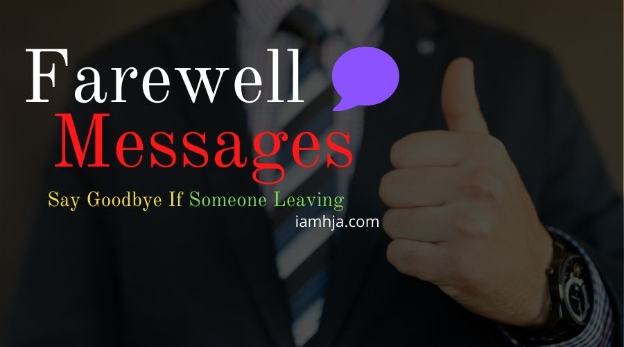110 Farewell Messages to Wish Goodbye If Someone Going