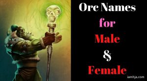 358 Best Orc Names For Male & Female [Half, Famous]