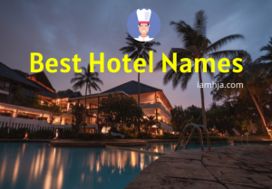 450+ Best Hotel Names That Are Perfect for Your Business