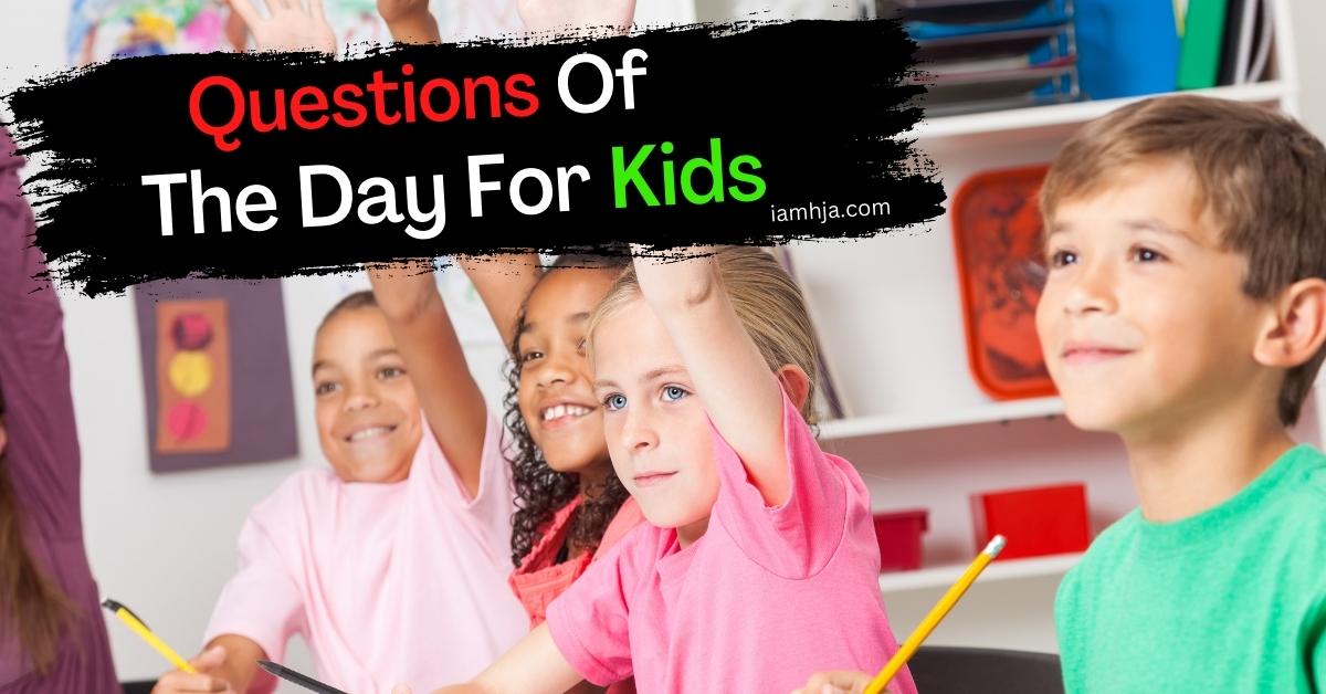 120+ Questions Of The Day For Kids to Know More About Kids