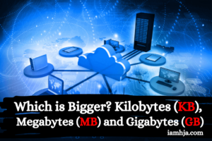 Which is Bigger? Kilobytes (KB), Megabytes (MB) and Gigabytes (GB)